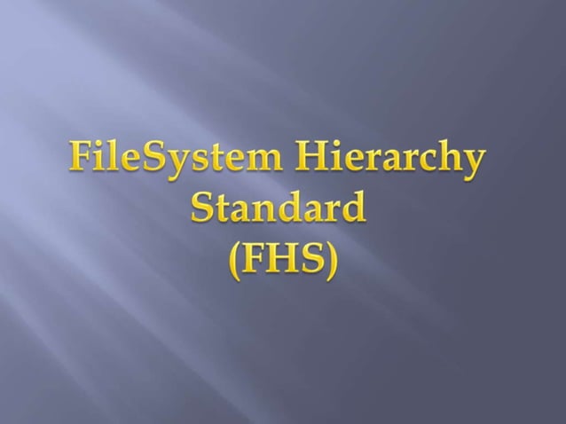 FileSystem Hierarchy Standard (FHS) | PPT