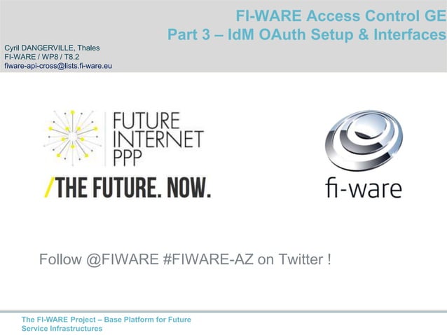 FI-WARE Access Control GE (Part 3) – IdM OAuth Setup & Interfaces | PPT