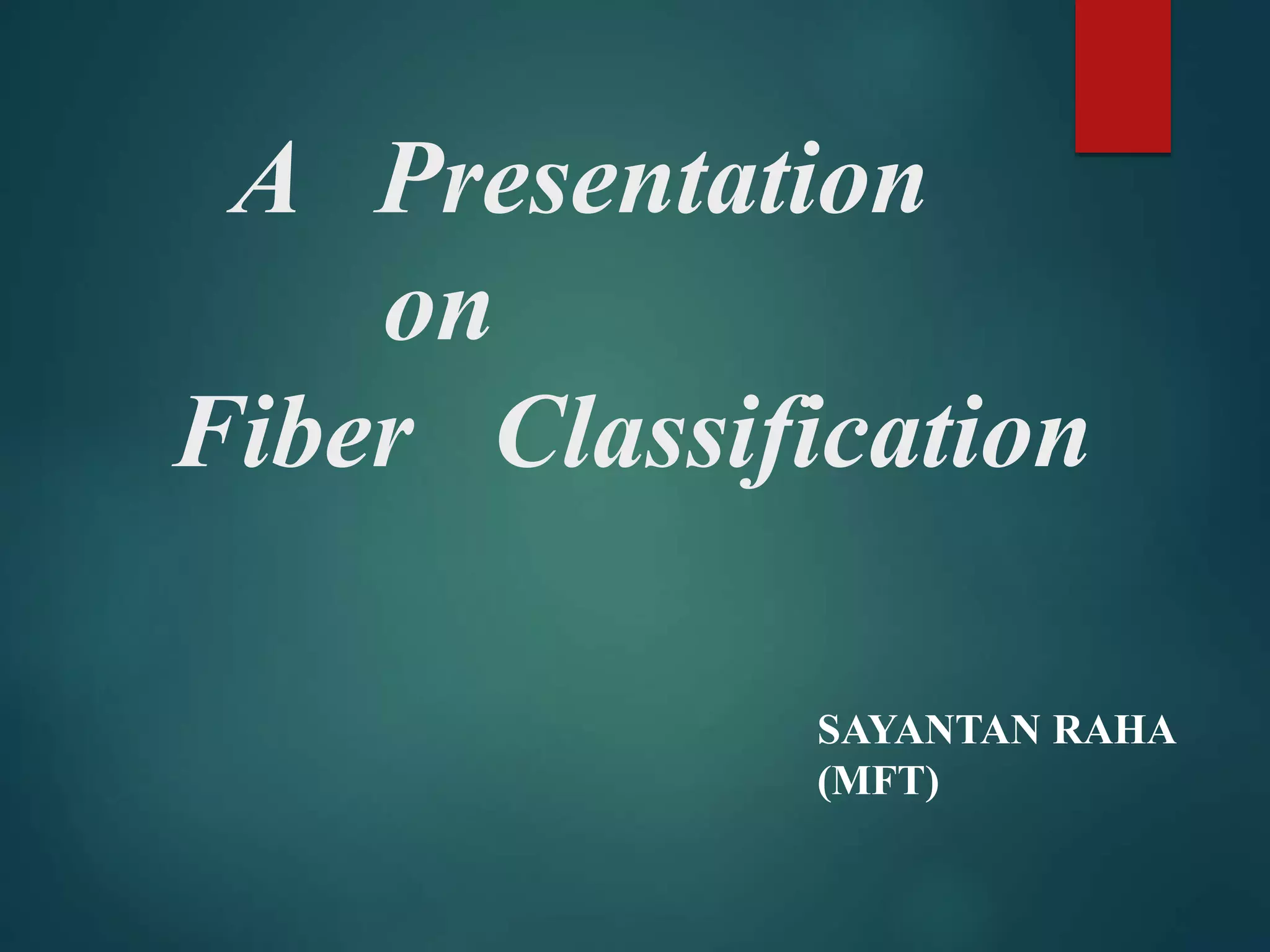 Fiber classification ppt | PPTX