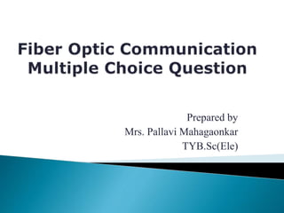 Fiber Optics Communication Multiple Choice Question.pptx