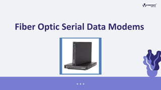 Fiber optic serial data modems | PPTX