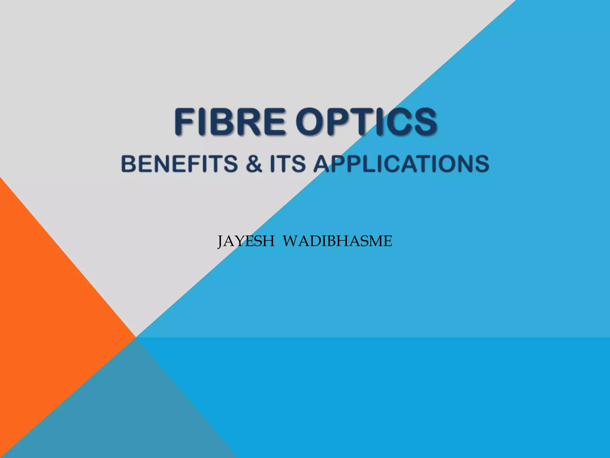 Fiber optics ppt jayesh | PPT