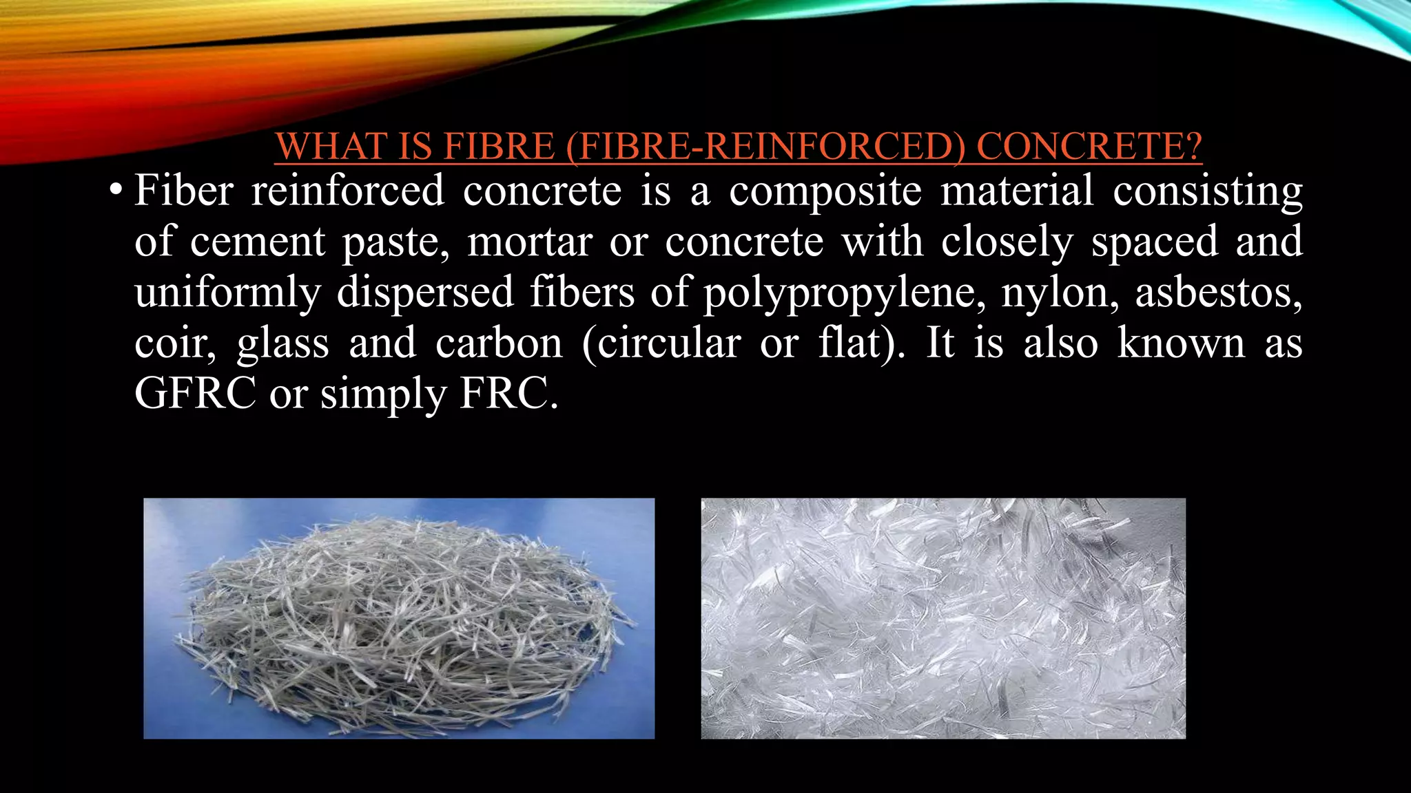 Fiber reinforced concrete | PPTX