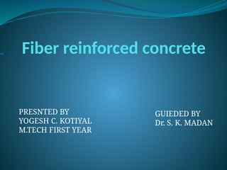 Presentation on Fiber Reinforced Concrete.pptx | Science