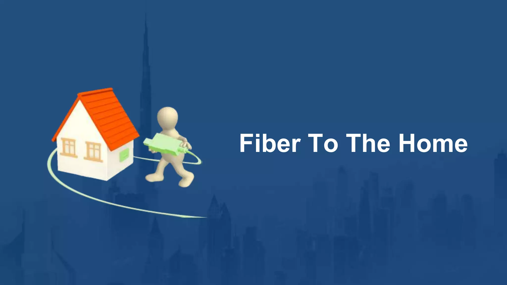 Fiber to the home | PPTX