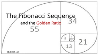 FIBONACCI AND GOLDEN RATIO with golden spiral | PPTX