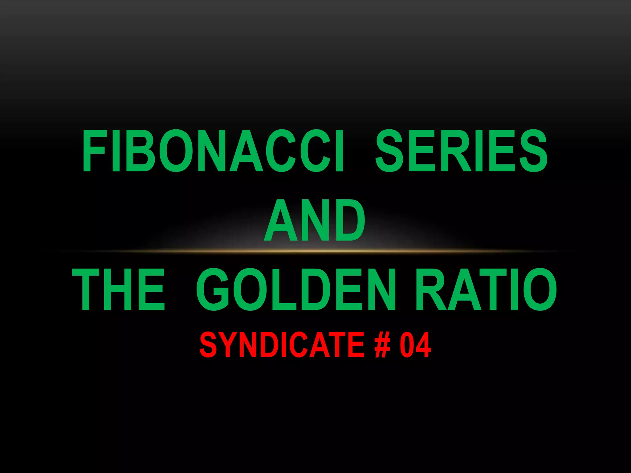 Fibonacci series and Golden ratio | PPTX