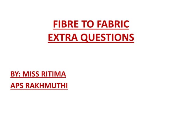 Fibre to fabric - extra questions | PPT