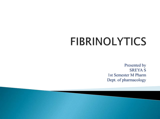 Fibrinolytics | PPTX | Blood Disorders | Diseases and Conditions