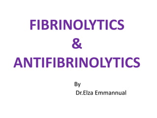 Fibrinolytics & antifibrinolytics | PPTX
