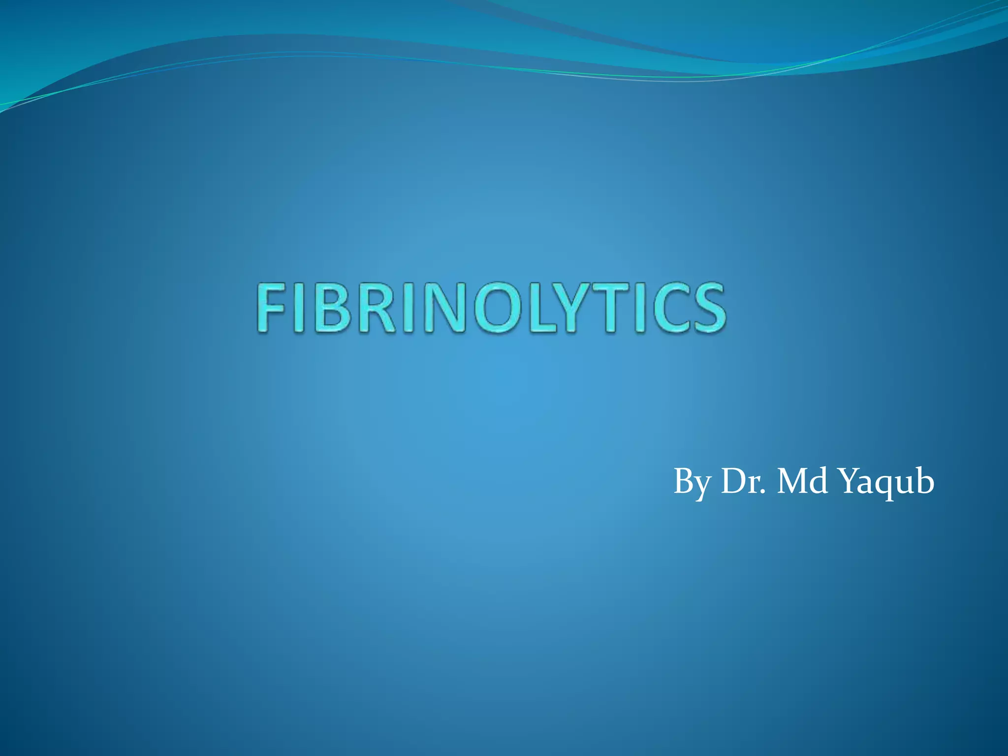 Fibrinolytics and antifibrinolytics | PPTX