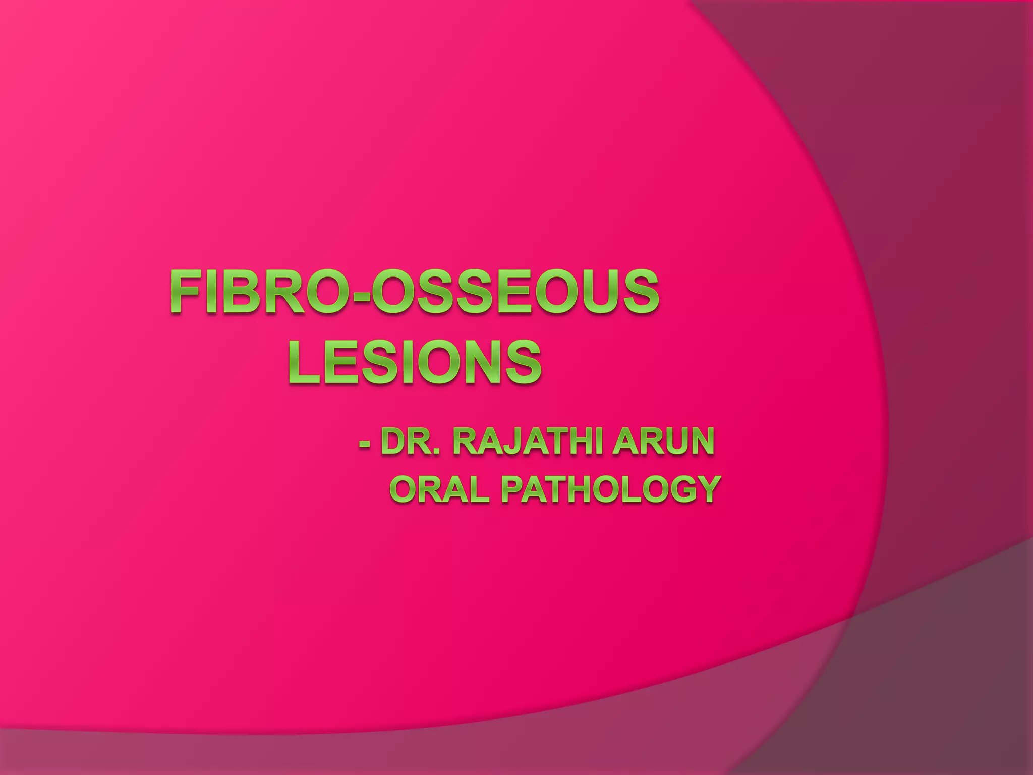 FIBRO-OSSEOUS LESIONS.ppt