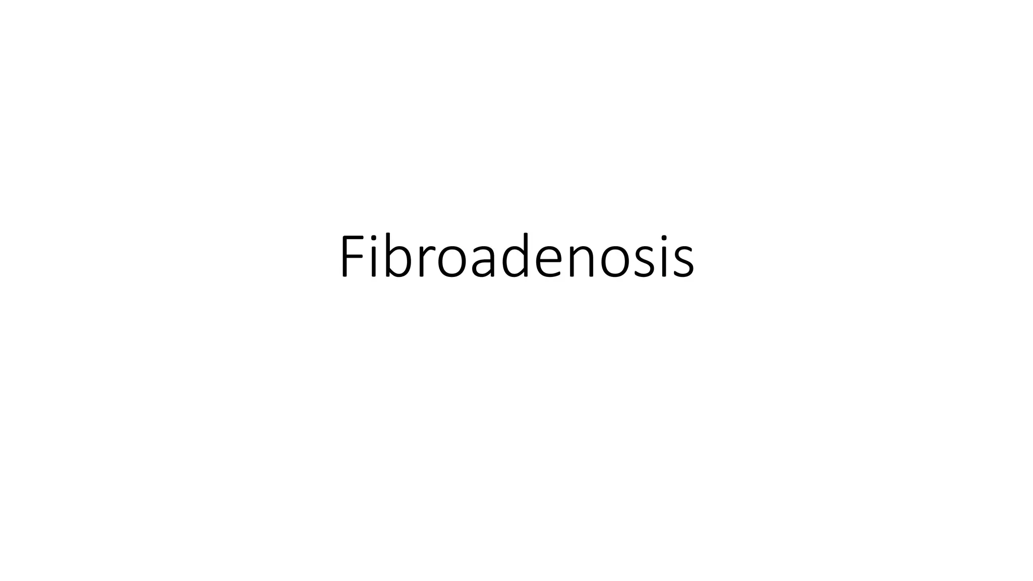 Fibroadenosis | PPTX