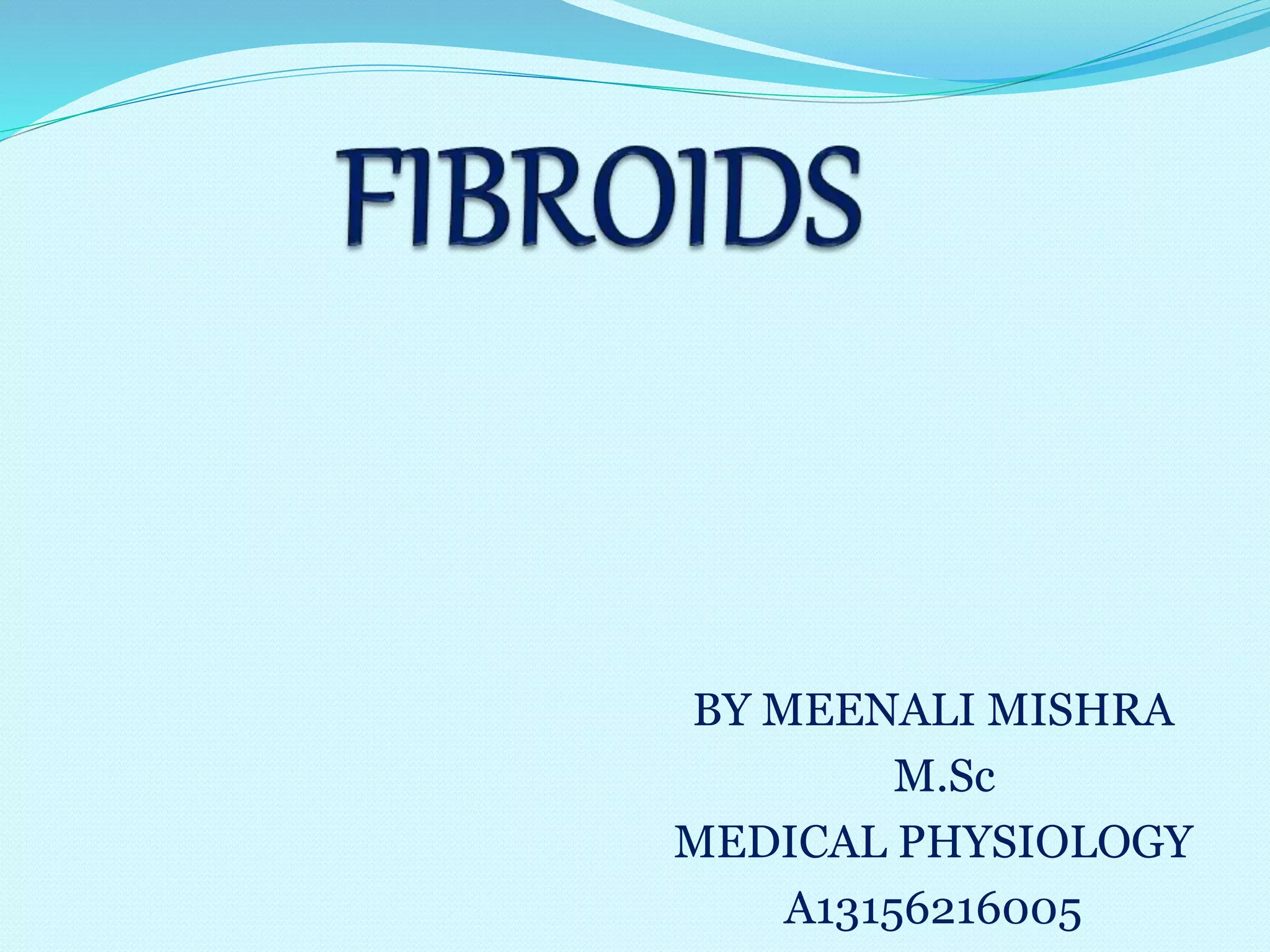 Fibroids- defination, symptoms , types, causes and treatment in females ...