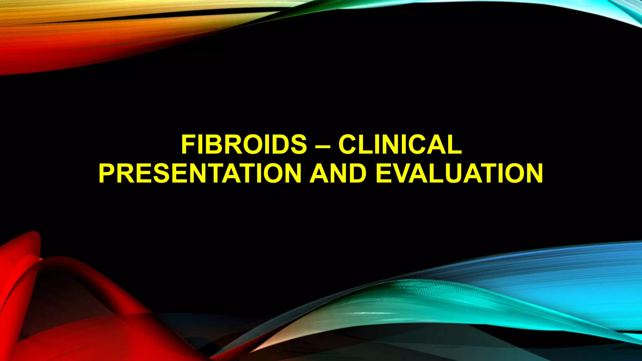 Fibroids | PPTX