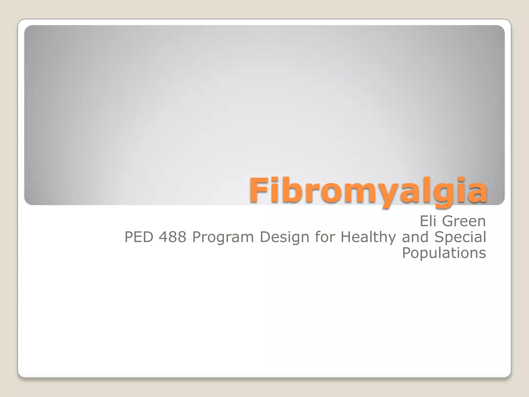 Fibromyalgia presentation | PPTX