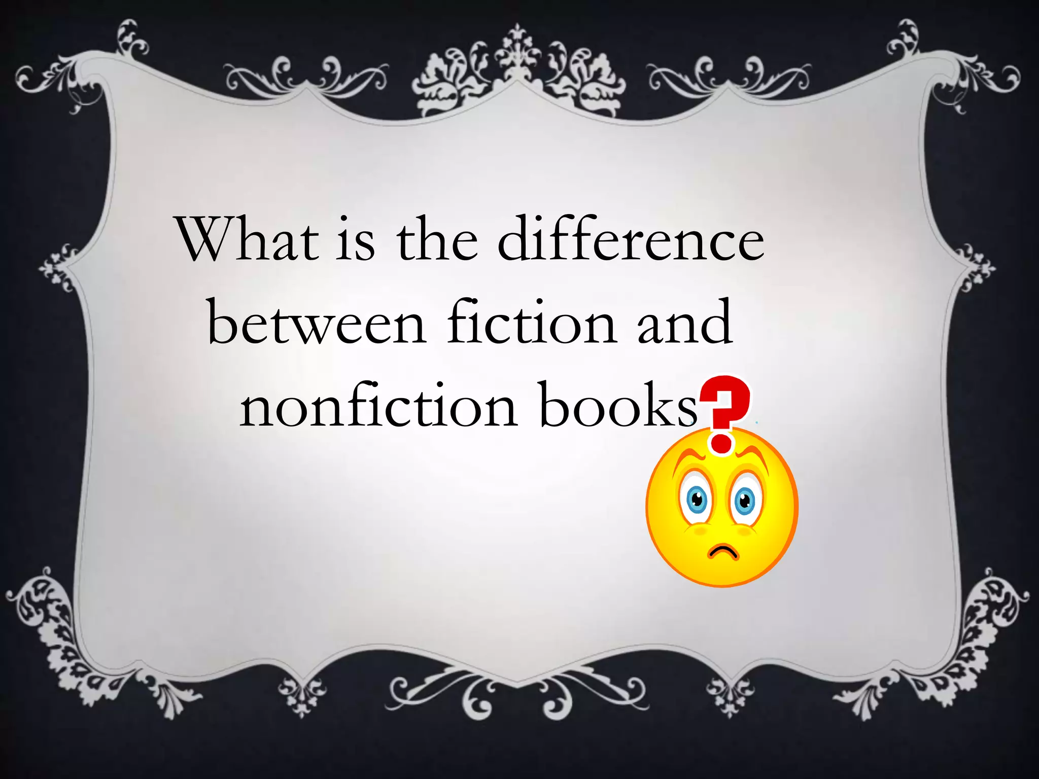 Fiction or Nonfiction? | PPTX | Fiction | Books and Literature