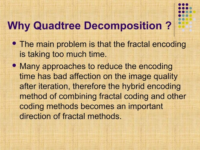 Fractal Image Compression Using Quadtree Decomposition Ppt