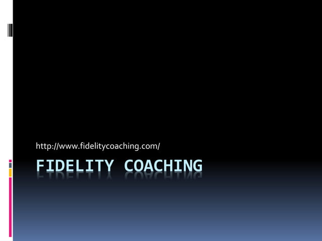 Fidelity coaching | professional coaching | PPT