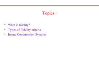 Fidelity criteria in image compression | PPT