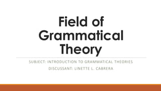 Field-of-Grammatical-Theory.powerpoint presentation | PPT