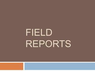 field-reports.ppt