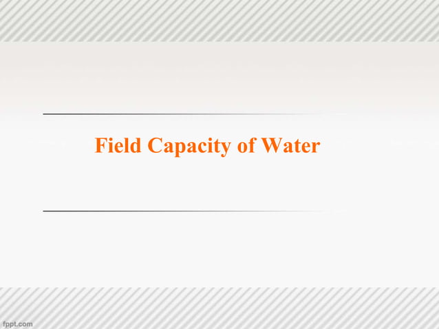 Field Capacity of Water.ppt | Geology | Science