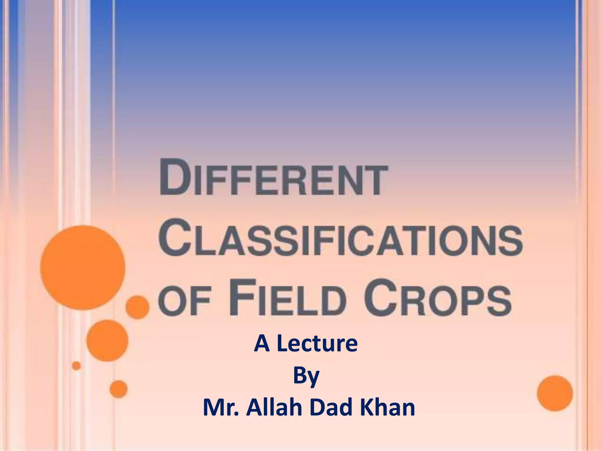 Field crops classification Lecture By Mr.Allah Dad Khan Visiting ...
