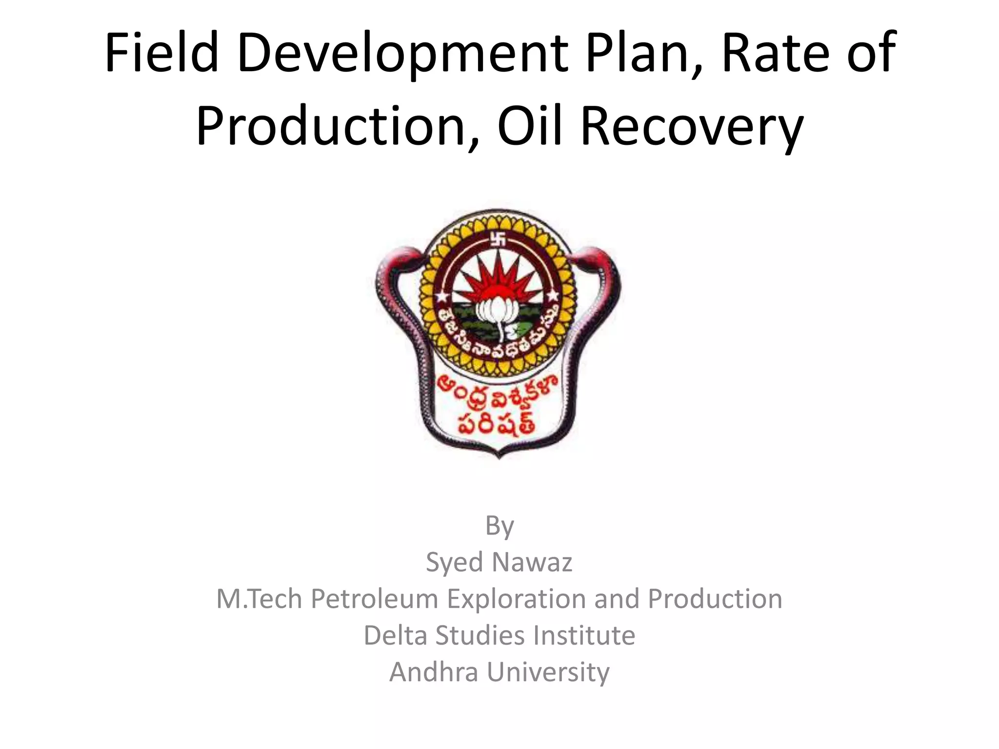 Field development plan, rate of production, | PPT