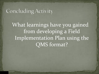 Field Implementation Plan on Quality Management System (QMS) | PPT