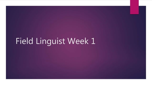 Field linguist week 1 | PPT