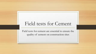 Field tests for cement civil engineering material.pptx
