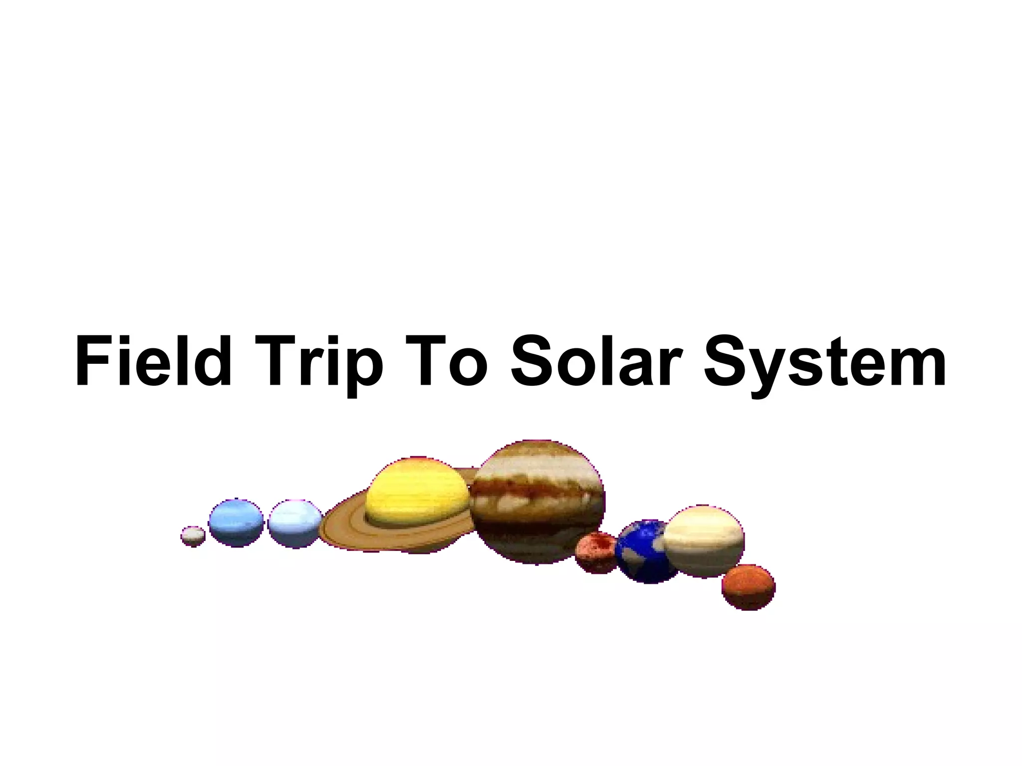 Field trip to Solar System | PPT