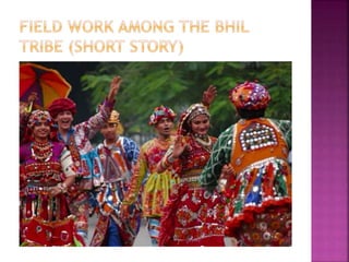Field Work among The Bhil Tribe (short story) | PPTX