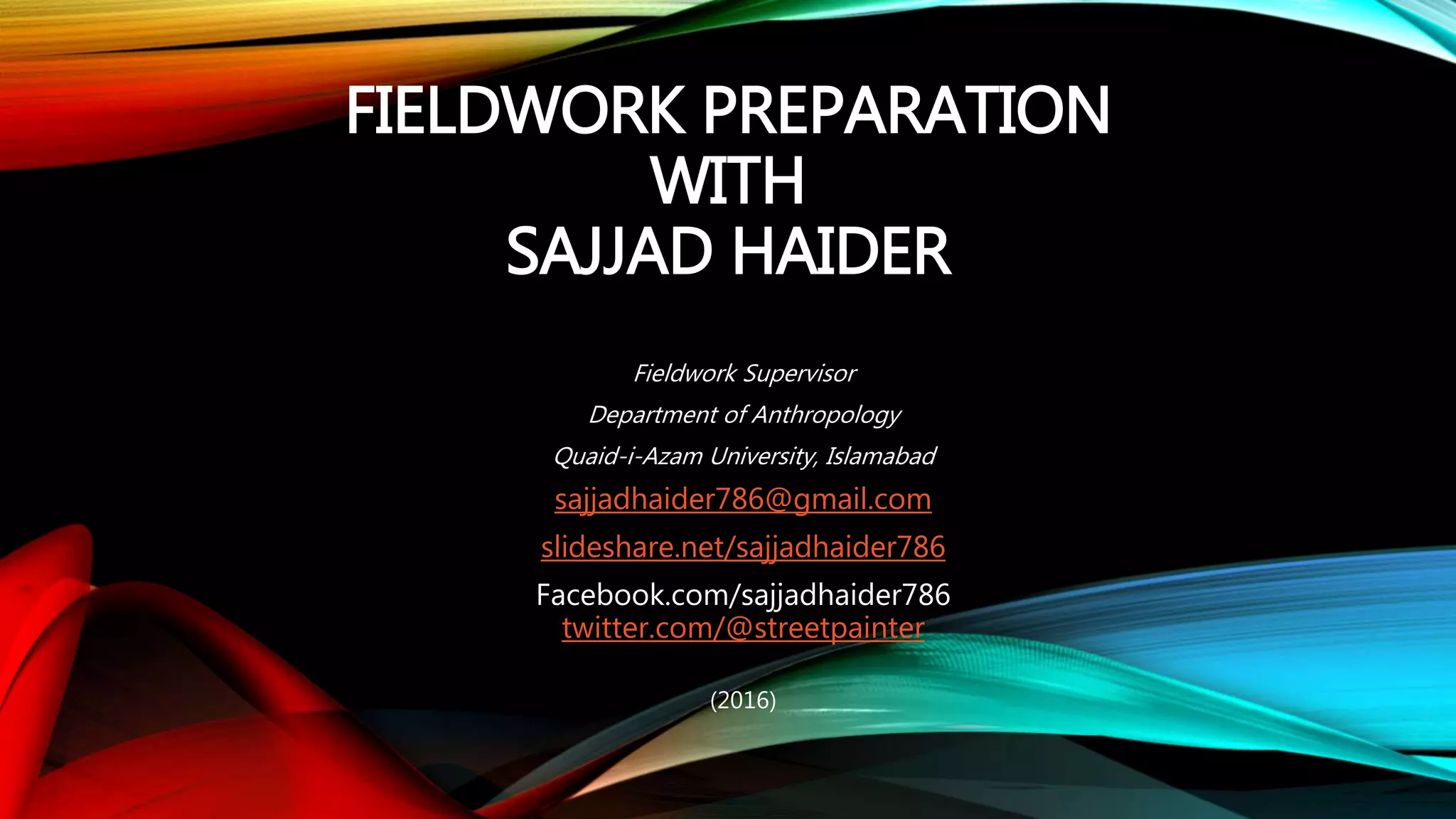 Fieldwork Preparation with Sajjad Haider 2016 | PPT