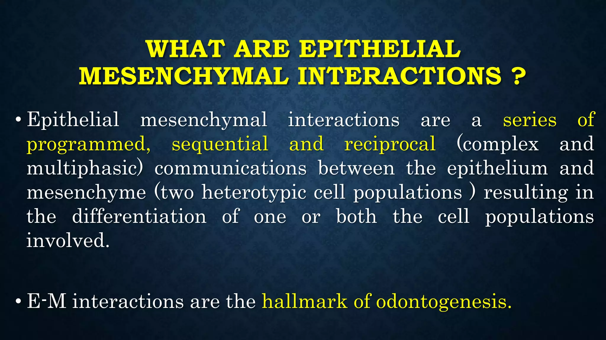 epithelial mesenchymal interaction in odontogenesis | PPTX