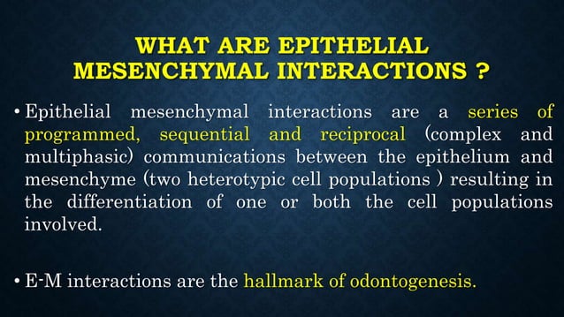 epithelial mesenchymal interaction in odontogenesis | PPTX