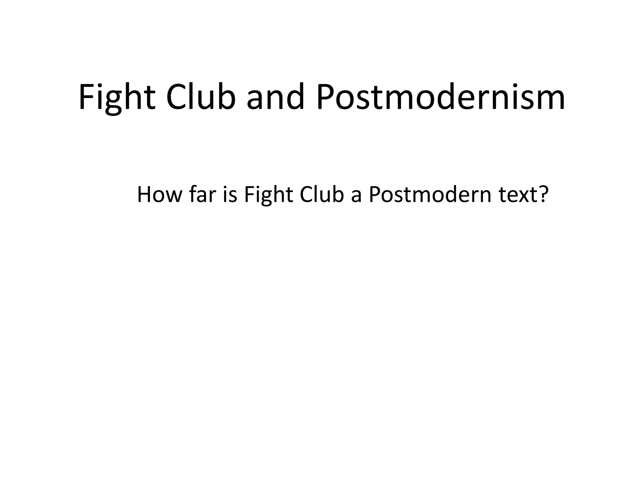 Fight club and postmodernism | PPTX | Books and Literature