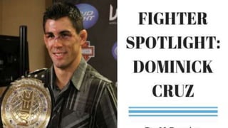 Fighter Spotlight: Dominick Cruz | PPTX