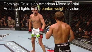 Fighter Spotlight: Dominick Cruz | PPTX