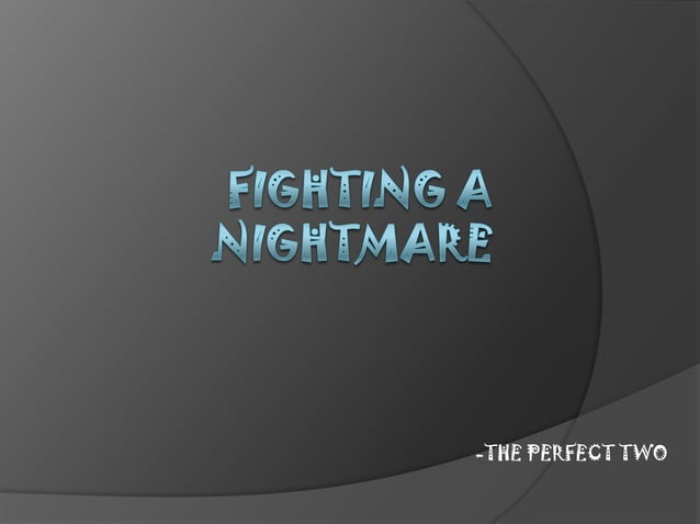 Fighting a nightmare | PPT