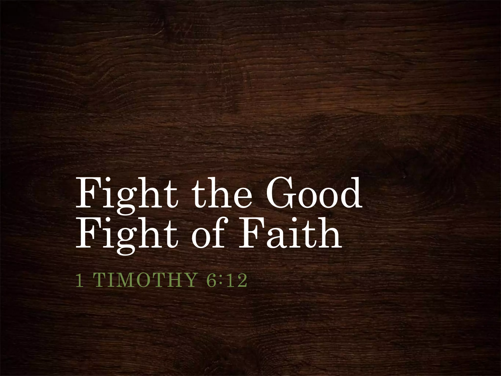Fight the good fight of faith | PPTX