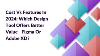 Figma vs Adobe XD in 2024 Cost, Features & Which Design Tool Wins | PPTX