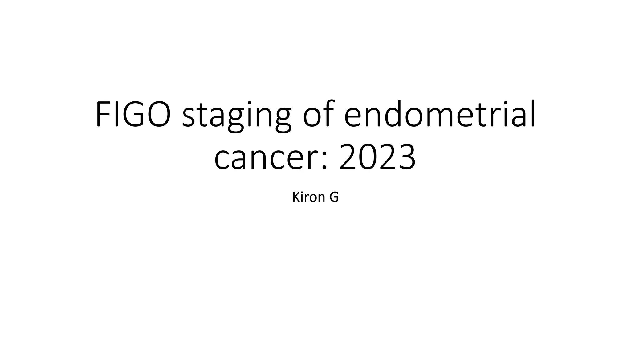 FIGO Endometrium Staging 2023.pptx