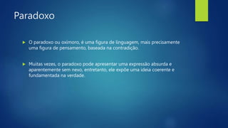 Figuras de Linguagem- antítese - paradoxo - eufemismo - ironia.pptx