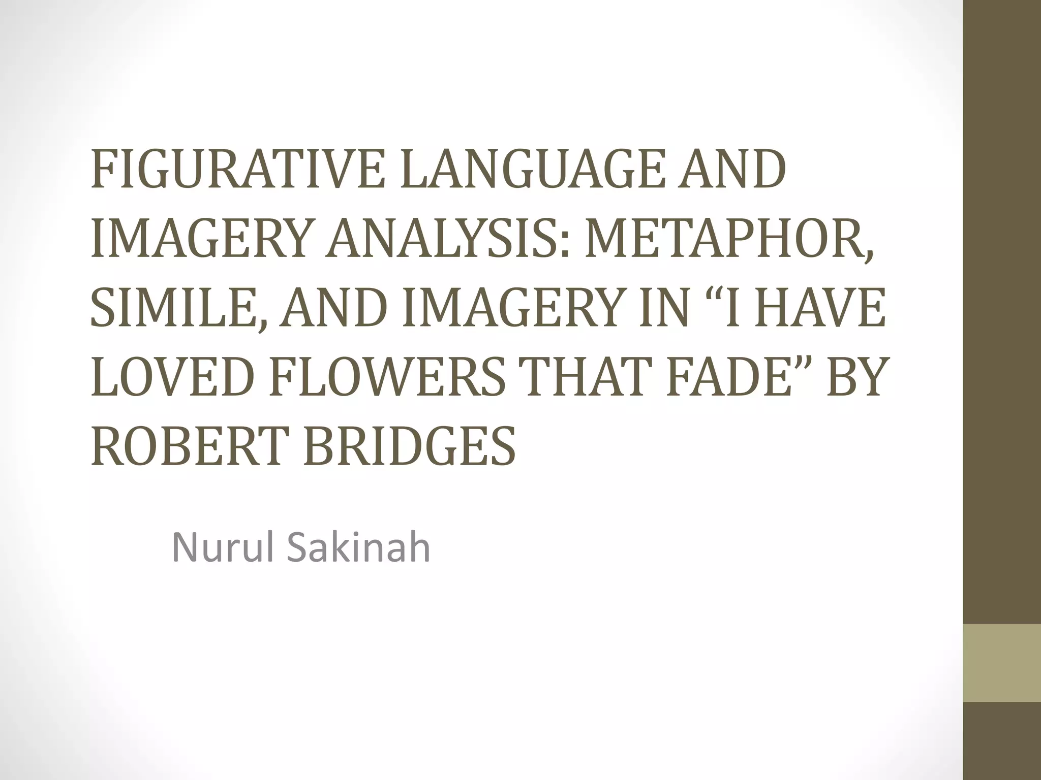 Figurative Language and Imagery Analysis in "I Have Loved Flowers That ...