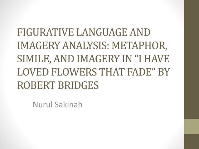 Figurative Language and Imagery Analysis in "I Have Loved Flowers That ...
