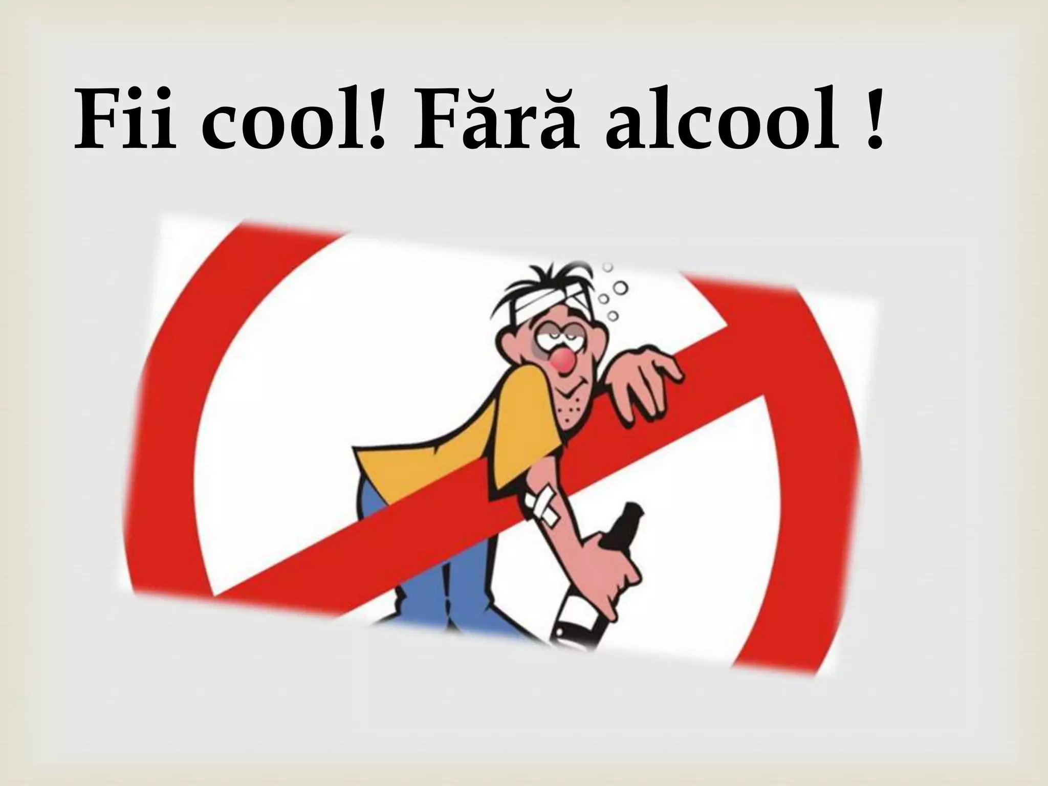 Fii cool ! fără alcool! | PPT