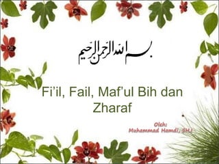 BAHASA ARAB Fi'il Fa'il Maf'ul Bih dan Zhorof.pdf