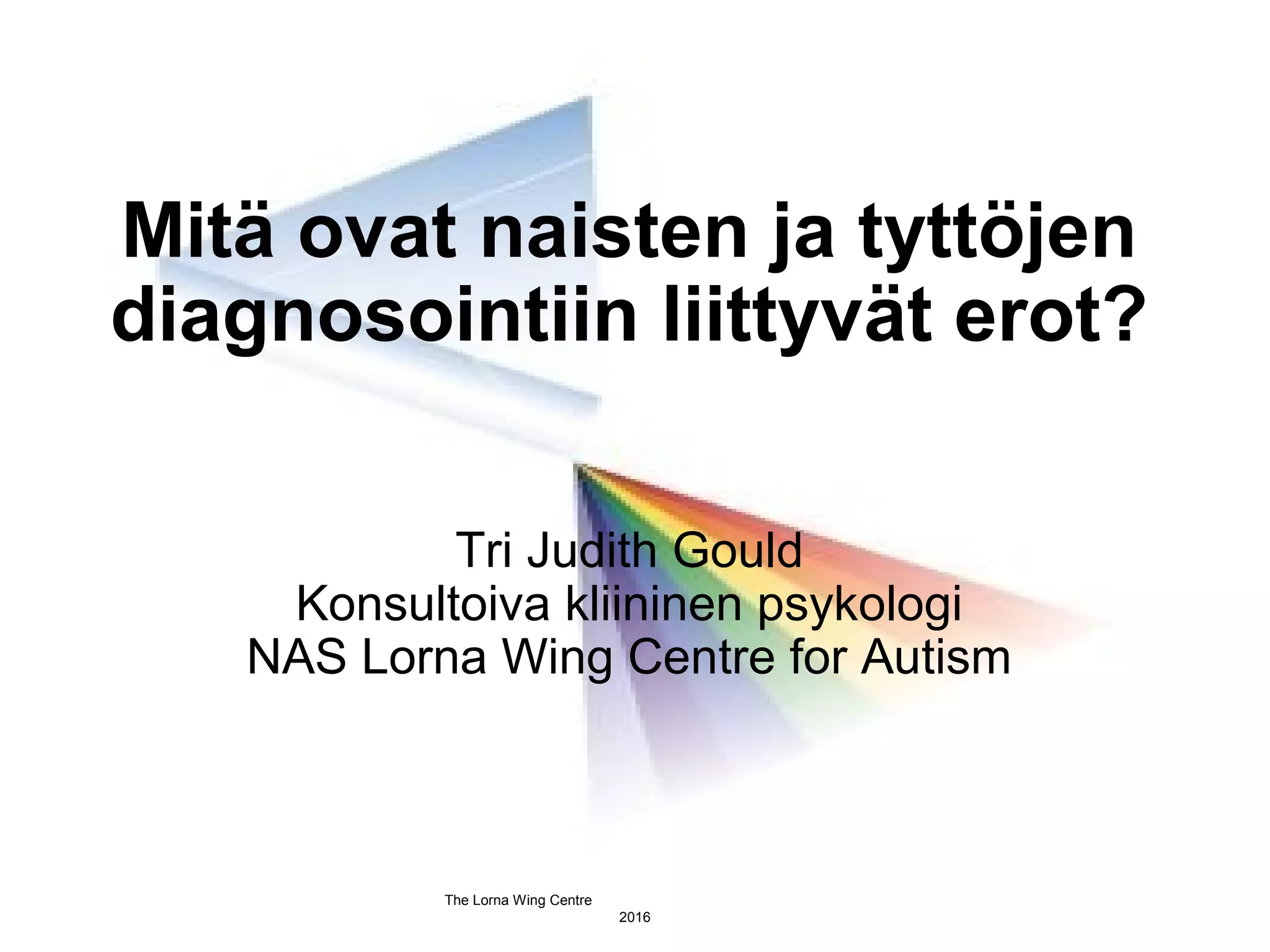 Judith Gould, autismikirjon naisten ja tyttöjen diagnosointi, Autismin ...